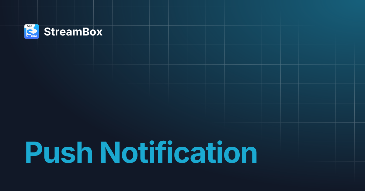 Push Notification | StreamBox Push Notification | StreamBox